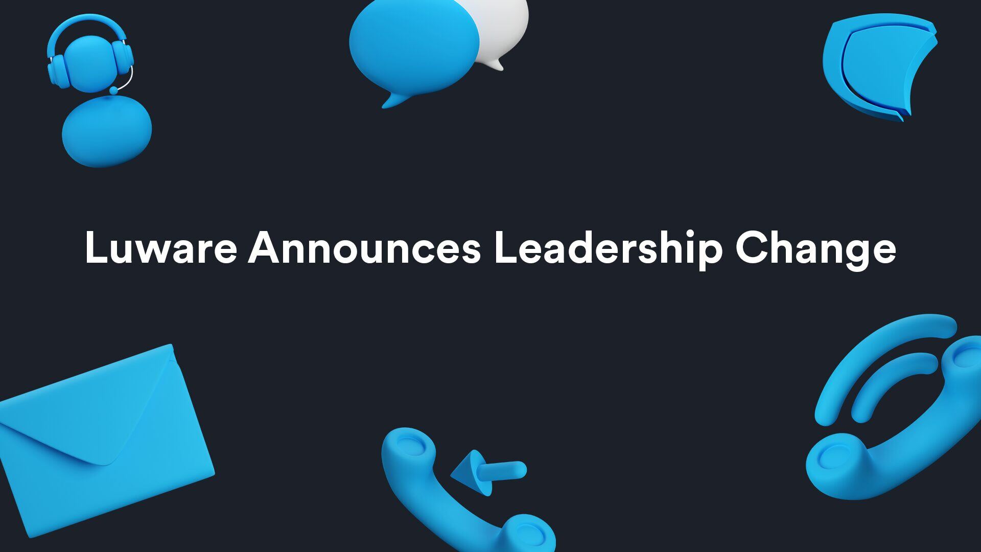 Luware Announces Leadership Change