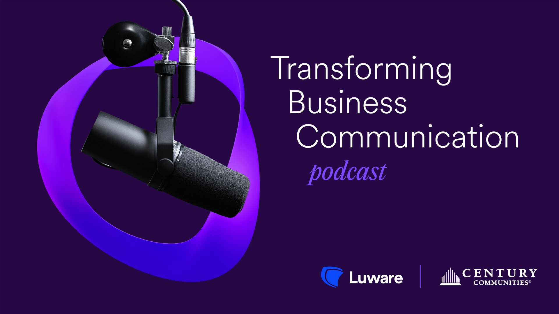 Luware x Century Communities Podcast