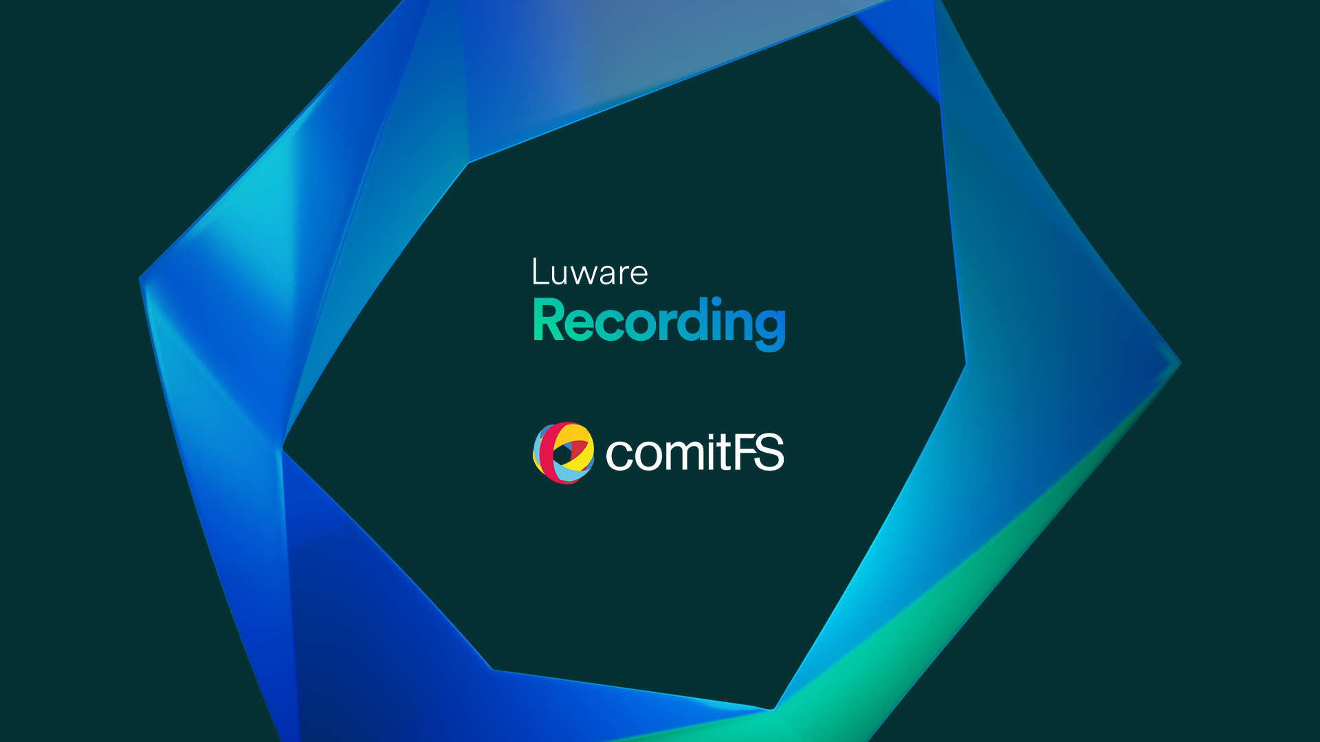 Luware Recording and comitFS Come Together to Tackle Recording Assurance